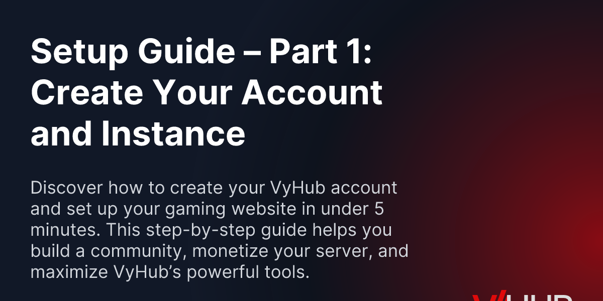 Setup Guide – Part 1: Create Your Account and Instance - VyHub